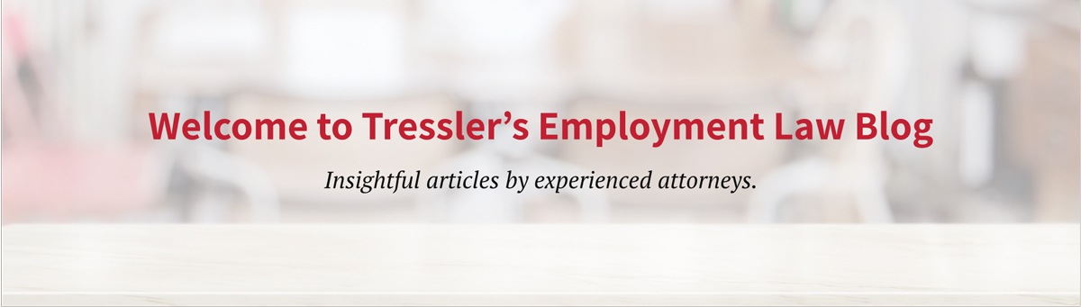Welcome to Tressler Employment Law Blog – Tressler Employment Law Blog
